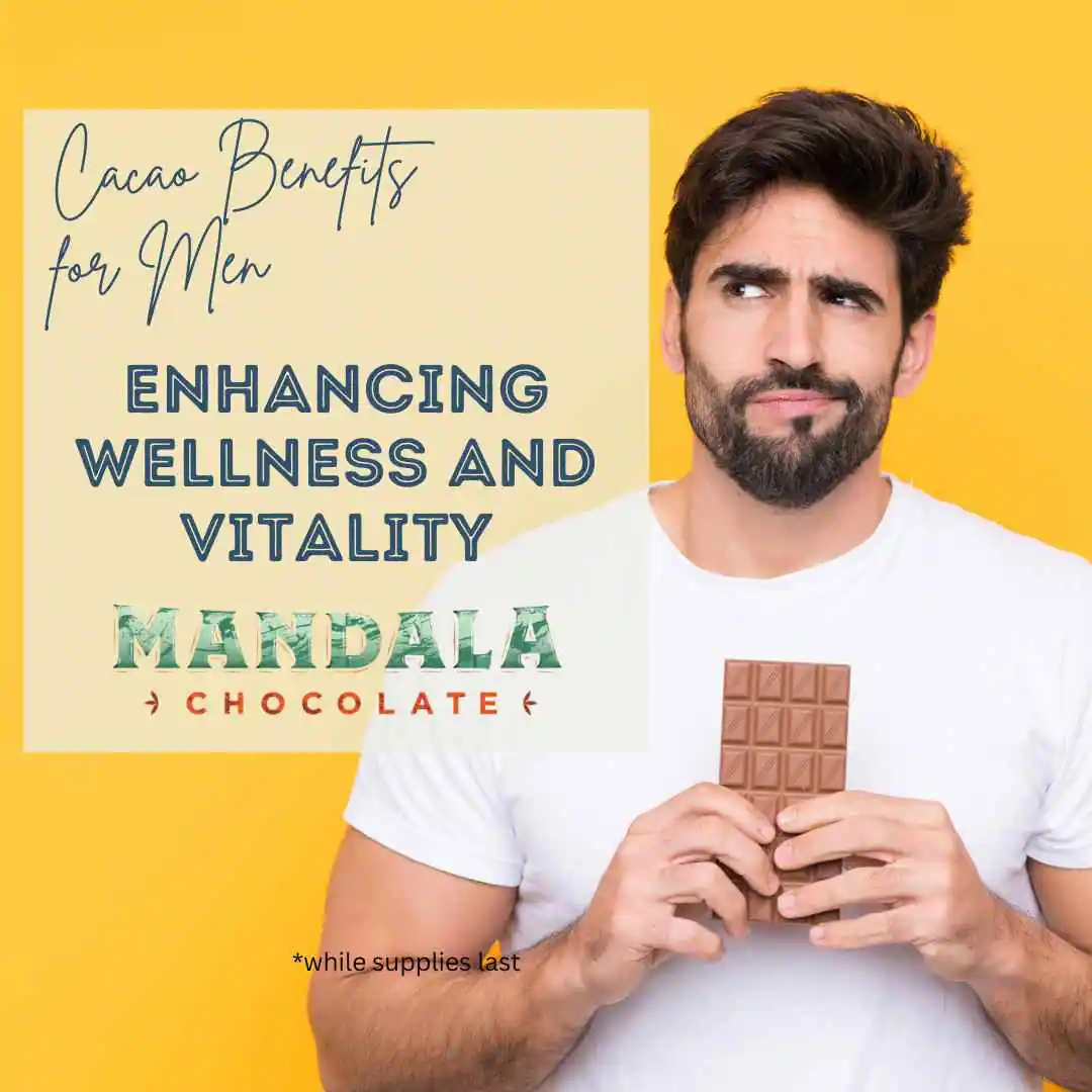 Cacao Benefits for Men - Enhancing Wellness and Vitality - Mandala Naturals